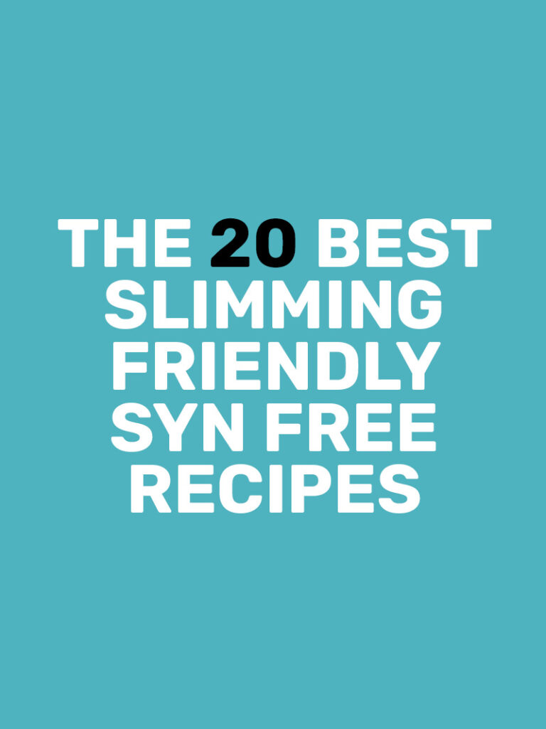 The 20 best Slimming Friendly Syn Free Recipes - The Slimming Foodie